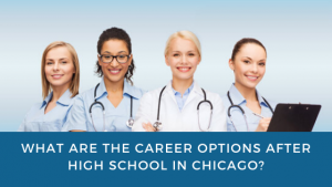 Top Career to Explore After High School in Chicago & Oak Brook