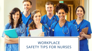 Essential Workplace Safety Tips for Nurses' Well-being