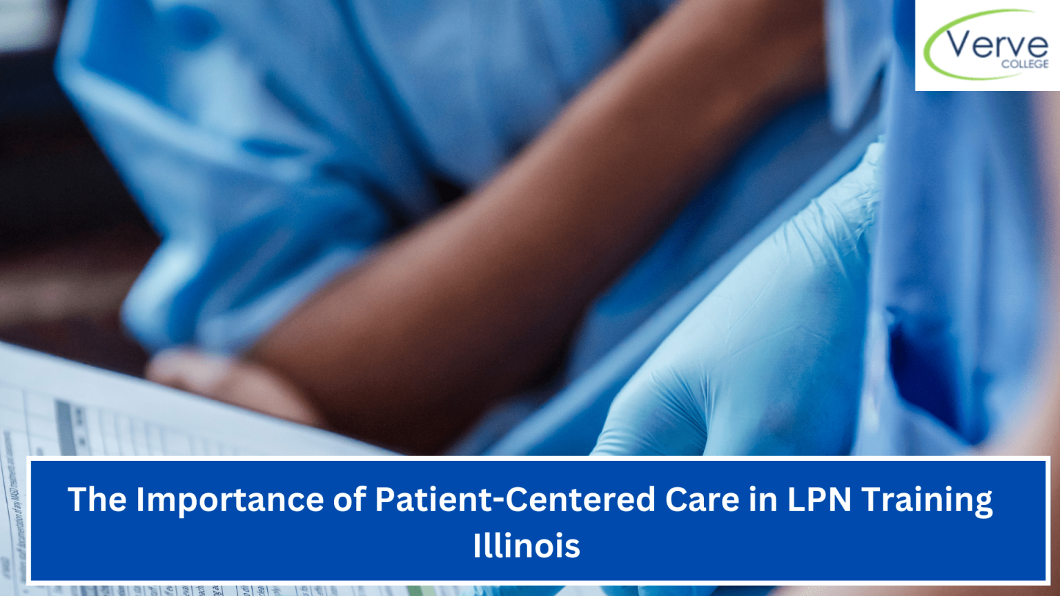 The Importance of Patient-Centered Care in LPN Training Illinois