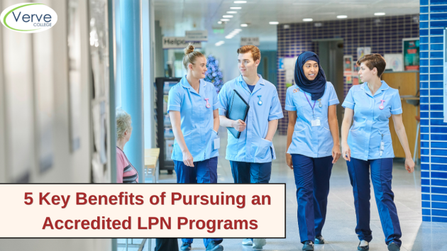 Top 5 Key Benefits of Pursuing an Accredited LPN Programs