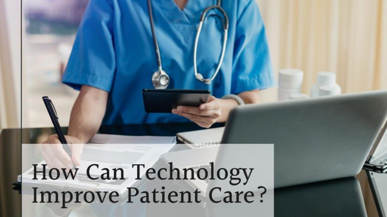 How Can Technology Improve Patient Care? A Quick Guide